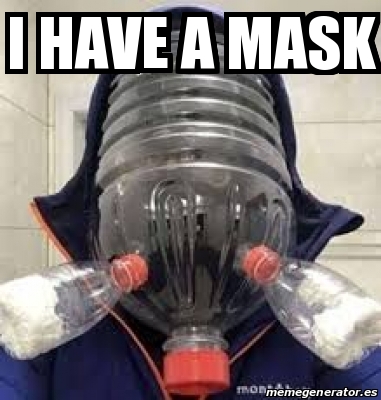 Meme Personalizado - I HAVE A MASK - 31477230
