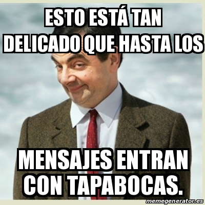 Meme Mr Bean - Esto estÃ¡ tan delicado que hasta los Mensajes entran ...