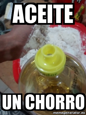 Meme Personalizado - aceite un chorro - 31477734