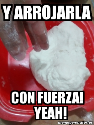 Meme Personalizado - y arrojarla con fuerza! yeah! - 31477825