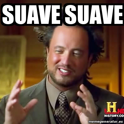 Meme Ancient Aliens - Suave suave - 31478957