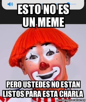 Meme Personalizado - esto no es un meme pero ustedes no estan listos ...