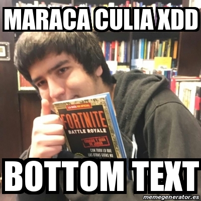 Meme Personalizado - MARACA CULIA XDD BOTTOM TEXT - 31479506