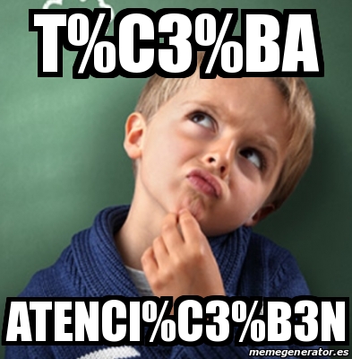 Meme Personalizado - T%C3%BA Atenci%C3%B3n - 31480116