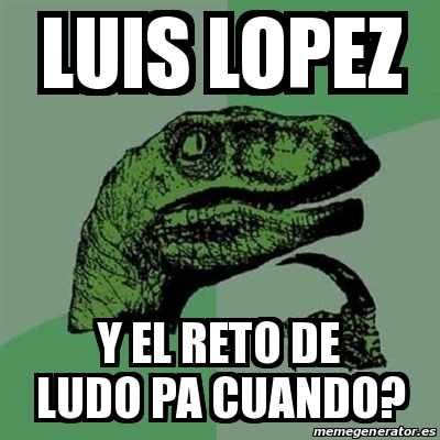 Meme Filosoraptor - Luis lopez Y el reto de ludo pa cuando? - 31480431