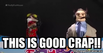 Meme Personalizado - this is good crap!! - 31480488