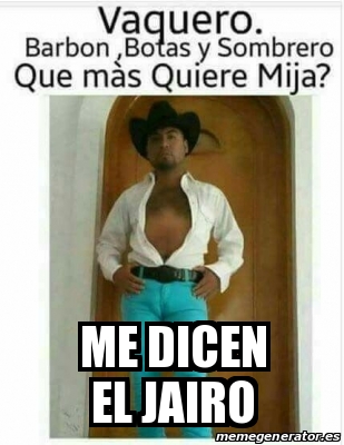 Meme Personalizado - Me dicen el Jairo - 31480962