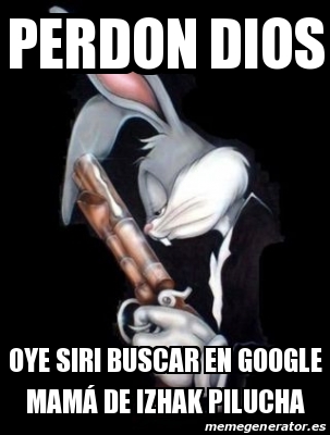 Meme Personalizado - Perdon dios Oye siri buscar en google mamÃ¡ de ...
