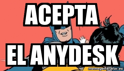 Meme Personalizado - acepta el anydesk - 31481323