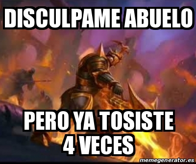 Meme Personalizado - Disculpame abuelo Pero ya tosiste 4 veces - 31481981