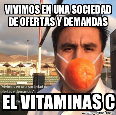 Meme Personalizado - VIvimos en una sociedad de ofertas y demandas el ...