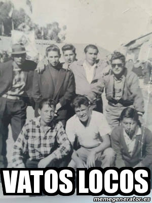 Meme Personalizado - Vatos locos - 31482362