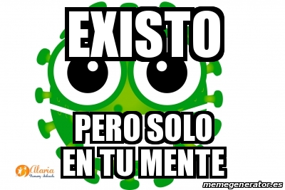 Meme Personalizado - Existo Pero solo en tu mente - 31482587