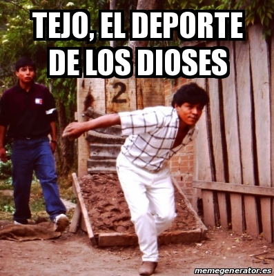 Meme Personalizado - Tejo, el deporte de los dioses - 31482752
