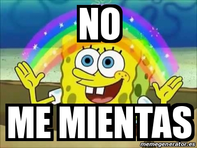 Meme Personalizado - No Me mientas - 31482888