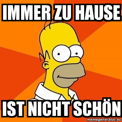 Meme Homer - immer zu hause ist nicht schÃ¶n - 31482943