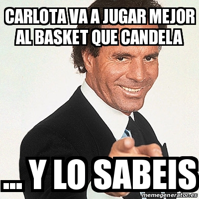 Meme Julio Iglesias - Carlota va a jugar mejor al basket que Candela ...