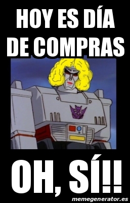 Meme Personalizado - Hoy es dÃ­a de compras oh, sÃ­!! - 31483938