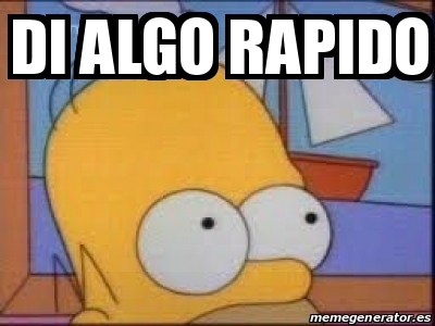 Meme Personalizado - Di algo rapido - 31483957