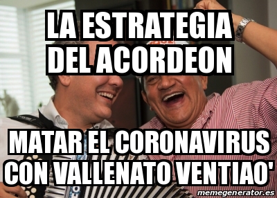 Meme Personalizado - la estrategia del acordeon matar el coronavirus ...