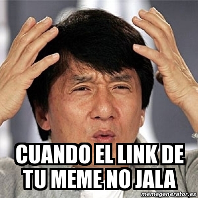 Meme Jackie Chan - cuando el link de tu meme no jala - 31484194