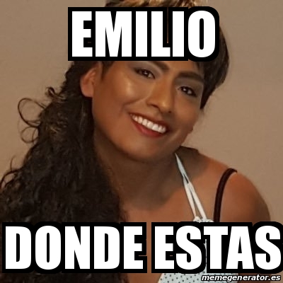 Meme Personalizado - Emilio Donde estas - 31484463