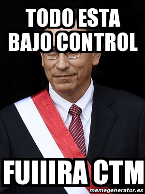 Meme Personalizado - todo esta bajo control fuiiira ctm - 31485256