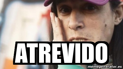 Que Atrevida Memes