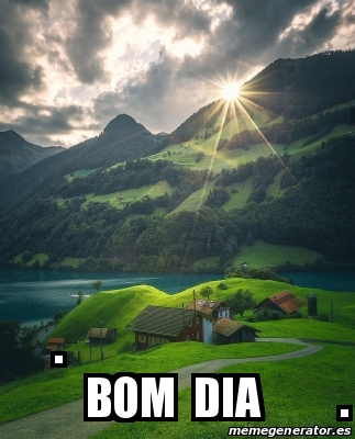 Meme Personalizado - . Bom dia . - 31486150