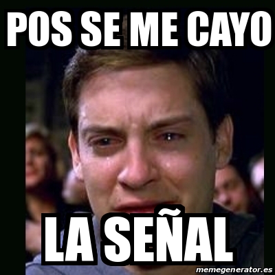 Meme crying peter parker - Pos se me cayo La seÃ±al - 31486241
