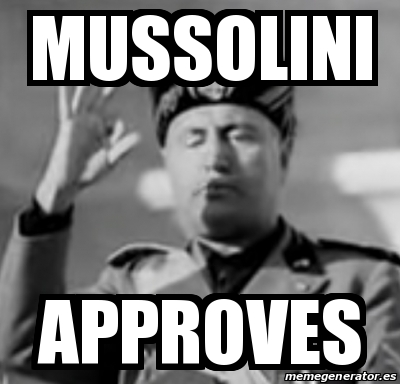 Meme Personalizado - Mussolini Approves - 31486292