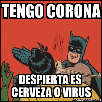 Meme Batman slaps Robin - Tengo Corona Despierta es Cerveza o Virus ...