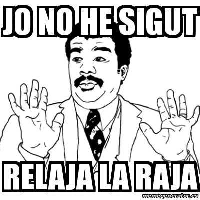 Meme Ay Si - Jo no he sigut Relaja la raja - 31486510