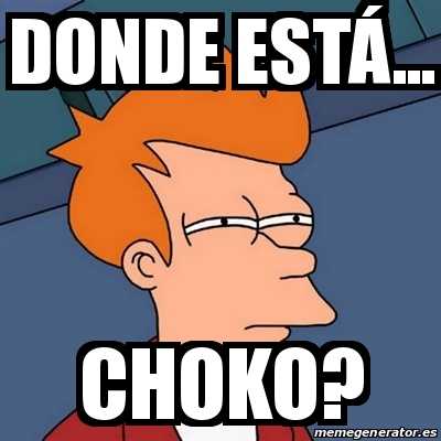 Meme Futurama Fry - Donde estÃ¡... Choko? - 31486961