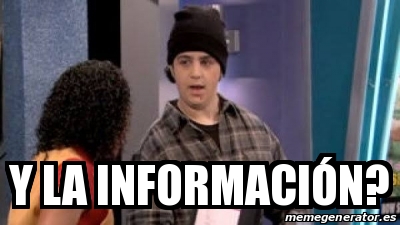 Meme Personalizado - Y la informaciÃ³n? - 31487745