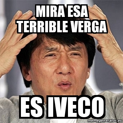 Meme Jackie Chan - Mira esa terrible verga Es Iveco - 31487814