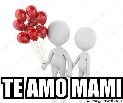 Meme Personalizado - Te amo mami - 31487932