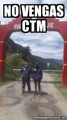 Meme Personalizado - No vengas ctm - 31488113