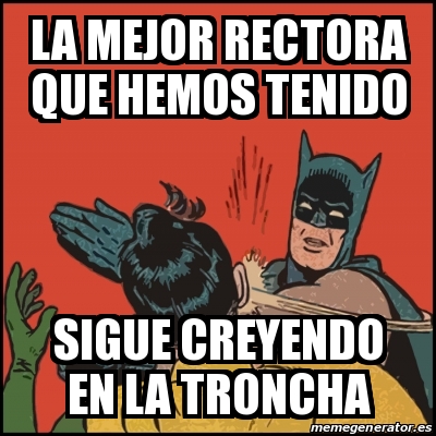 Meme Batman slaps Robin - la mejor rectora que hemos tenido sigue ...