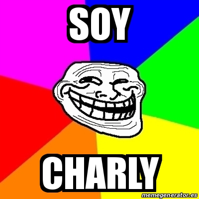Meme Troll - soy charly - 31489323