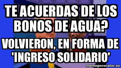 Meme Personalizado - Te acuerdas de los bonos de agua? Volvieron, en ...