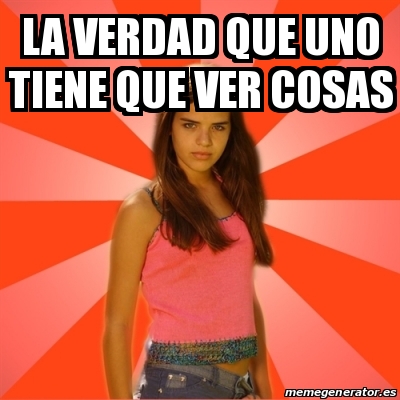 Meme Jealous Girl - La verdad que uno tiene que ver cosas - 31490786