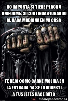 Meme Personalizado - NO IMPORTA SI TIENE PLACA O UNIFORME, SI CONTINUAS ...