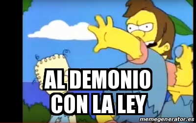 Meme Personalizado - al demonio con la ley - 31492335