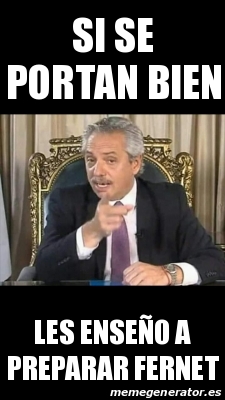 Meme Personalizado - Si se portan bien Les enseÃ±o a preparar Fernet ...