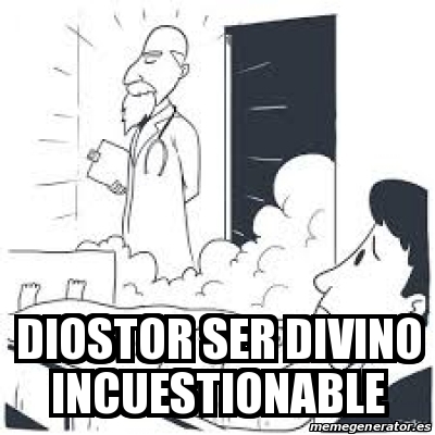 Meme Personalizado - Diostor Ser divino incuestionable - 31493573