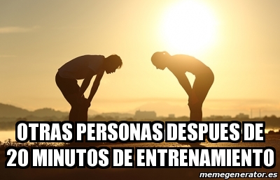 Meme Personalizado - Otras personas despues de 20 minutos de ...