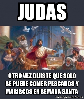 Meme Personalizado - Judas Otro vez dijiste que solo se puede comer ...