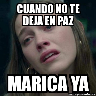 Meme Personalizado - Cuando no te deja en paz - 31494521