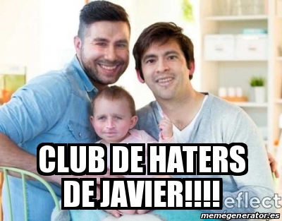 Meme Personalizado - Club de haters de Javier!!!! - 31494744